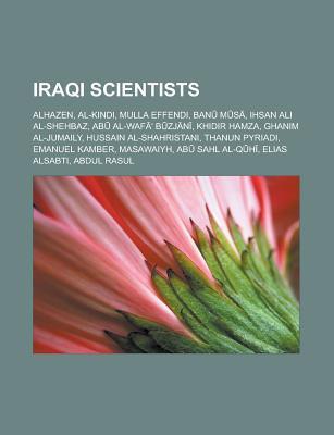 Iraqi Scientists: Alhazen, Al-Kindi, Mulla Effendi, Ban M S, Ihsan Ali ...