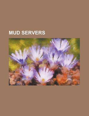 Mud Servers: Abermud, Moo, Ragnarok, Dikumud, Lpmud, Tinymud, Circlemud, Godwars, Discworld ...