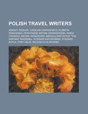 Polish Travel Writers: Wojciech Cejrowski, Ryszard Kotla, Kinga Choszcz ...