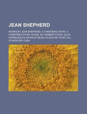 Jean Shepherd: A Christmas Story House, My Summer Story, Ollie ...