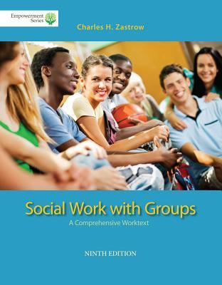 Social Work with Groups: A Comprehensive Worktext by Charles Zastrow ...