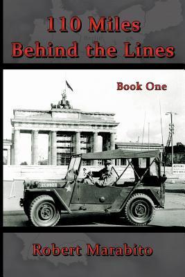 110 Miles Behind the Lines by Robert Marabito | Goodreads