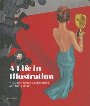 A Life in Illustration: The Most Famous Illustrators and their Work by ...
