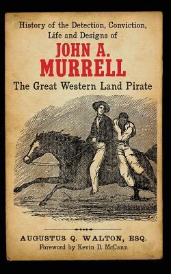 History of the Detection, Conviction, Life and Designs of John A. Murrell the Great Western Land ...