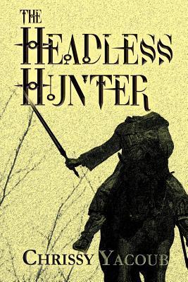The Headless Hunter by Chrissy Yacoub | Goodreads