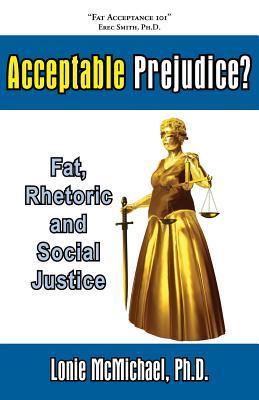 Acceptable Prejudice? Fat, Rhetoric and Social Justice by Lonie ...