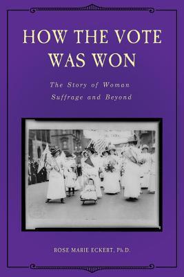 How the Vote Was Won: The Story of Woman Suffrage and Beyond by Rose ...