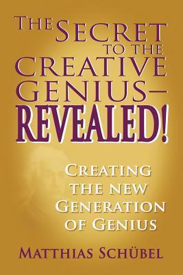 The Secret to the Creative Genius-REVEALED! Creating the new generation ...