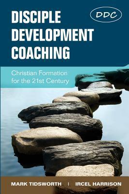 Disciple Development Coaching: Christian Formation for the 21st Century ...
