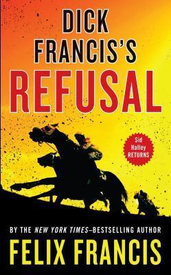 Dick Franciss Refusal by Felix Francis | Goodreads