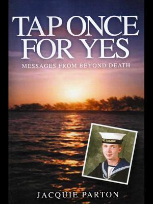 Tap Once for Yes: Messages from Beyond Death by Jacquie Parton | Goodreads