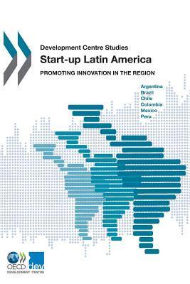 Development Centre Studies: Start-Up Latin America Promoting Innovation ...