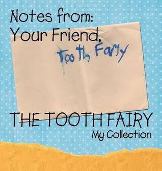Notes from: Your Friend, the Tooth Fairy by Steven M. Margles | Goodreads