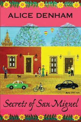 Secrets of San Miguel by Alice Denham | Goodreads