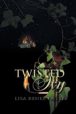 Twisted Ivy by Lisa Renee Faust | Goodreads