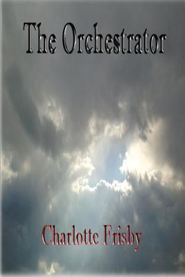 The Orchestrator by Charlotte Frisby | Goodreads
