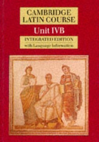 Cambridge Latin Course Unit 4B by Cambridge School Classics Project ...
