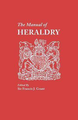 The Manual of Heraldry: >A Concise Description of the Several Terms ...
