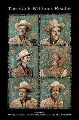 The Hank Williams Reader by Patrick Huber | Goodreads