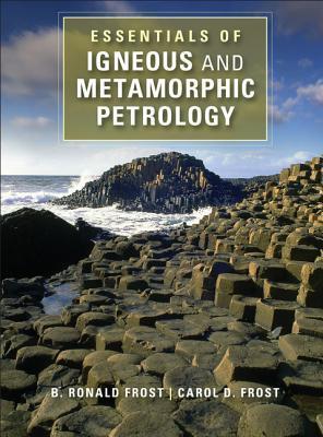 Essentials of Igneous and Metamorphic Petrology by B. Ronald Frost ...