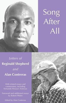 Song After All: The Letters of Reginald Shepherd and Alan Contreras by ...