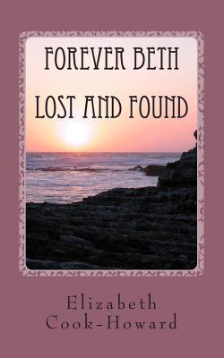 Forever Beth Lost and Found by Elizabeth Cook-Howard | Goodreads