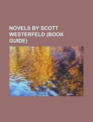 Novels by Scott Westerfeld: Peeps, Extras, Specials, Leviathan, the ...