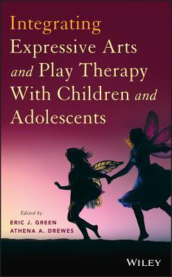 Integrating Expressive Arts and Play Therapy: A Guidebook for Mental ...