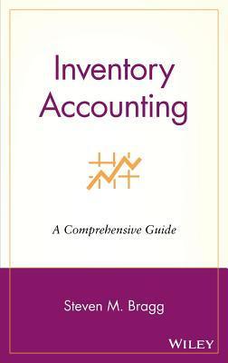 Inventory Accounting: A Comprehensive Guide by Steven M. Bragg | Goodreads