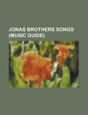 Jonas Brothers Songs: List of Songs by the Jonas Brothers, Send It On ...
