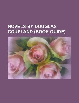 Novels by Douglas Coupland: Microserfs, Jpod, Hey Nostradamus ...