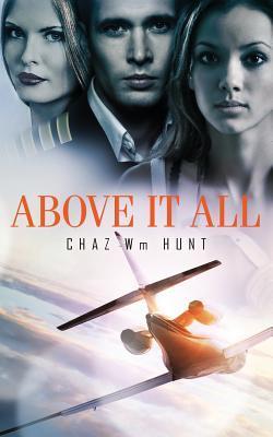 Above It All by Chaz Wm Hunt | Goodreads