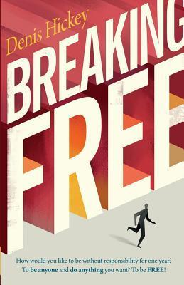 Breaking Free by Denis Hickey | Goodreads