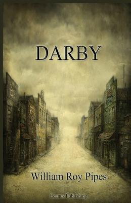 Darby by William Roy Pipes | Goodreads