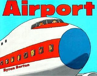 Airport by Byron Barton | Goodreads