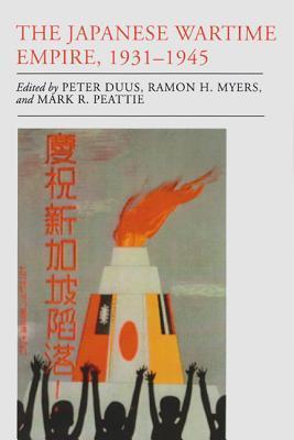 The Japanese Wartime Empire, 1931-1945 by Peter Duus | Goodreads