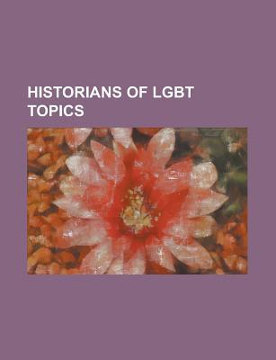 Historians of Lgbt Topics: Gisela Bleibtreu-Ehrenberg, Allan Brub ...