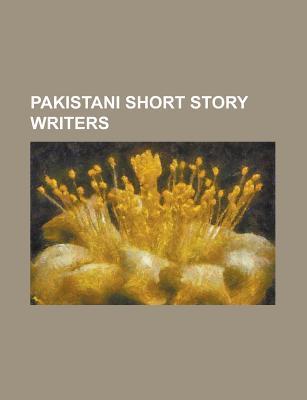 Pakistani Short Story Writers: Saadat Hasan Manto, Ashfaq Ahmed ...