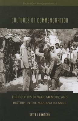 Cultures of Commemoration: The Politics of War, Memory, and History in ...