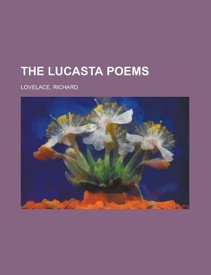 The Lucasta Poems by Richard Lovelace | Goodreads
