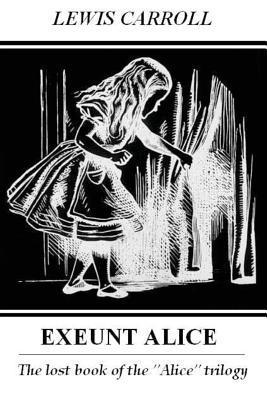 Exeunt Alice by Kevin Sweeney | Goodreads