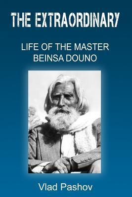 The Extraordinary Life of The Master Beinsa Douno by Vlad Pashov ...