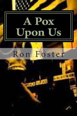 A Pox Upon Us (A Preppers Perspective) by Ron Foster | Goodreads
