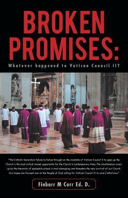Broken Promises: Whatever Happened to Vatican Council II? by Finbarr M ...