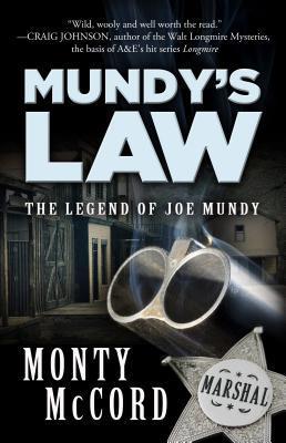 Mundy's Law: The Legend of Joe Mundy by Monty McCord | Goodreads