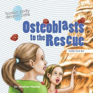 Osteoblasts to the Rescue: An Imaginative Journey Through the Skeletal ...