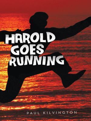 Harold Goes Running by Paul Kilvington | Goodreads