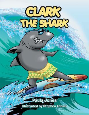 Clark the Shark by Paula Jones | Goodreads