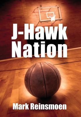 J-Hawk Nation by Mark Reinsmoen | Goodreads