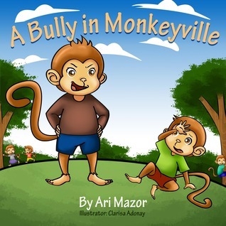 A Bully in Monkeyville by Ari Mazor | Goodreads